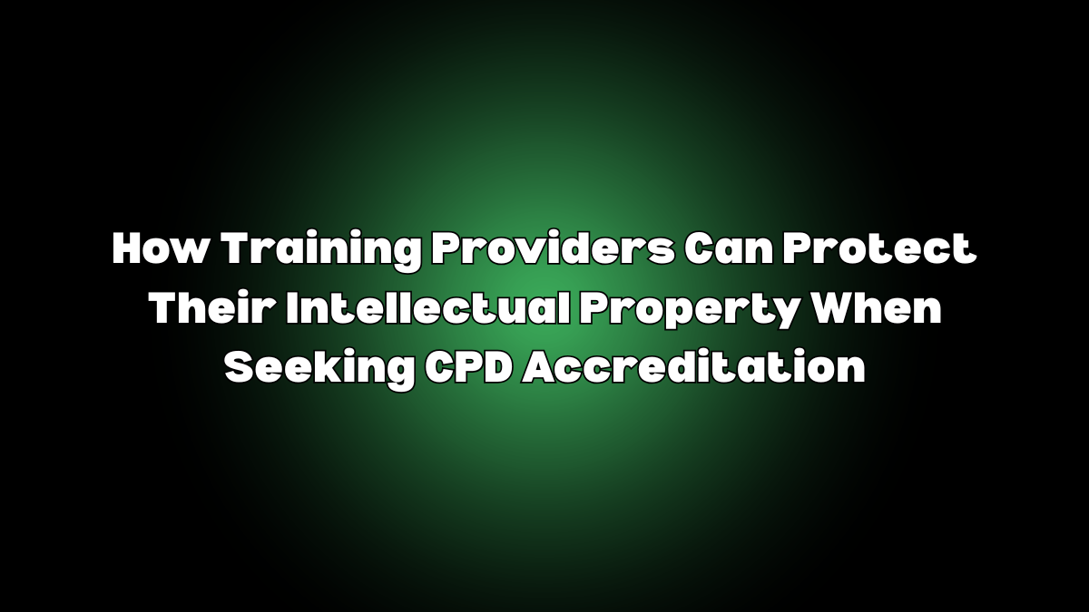 Protect Your Course IP When Seeking CPD Accreditation | Guide